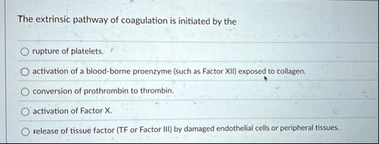 the extrinsic pathway of coagulation is initiated by the rupture of ...
