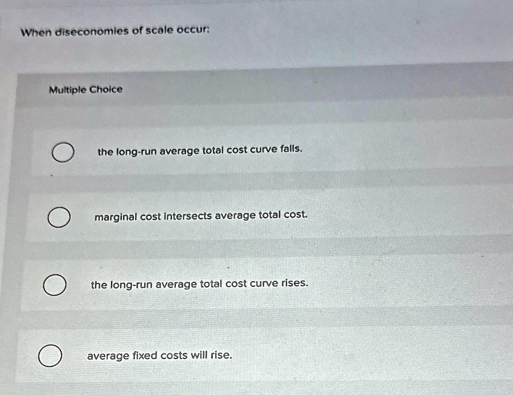 When diseconomies of scale occur: Multiple Choice the long-run average ...
