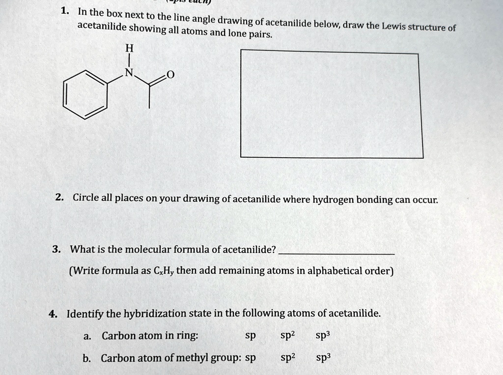 [GET ANSWER] 1 in the box next to the line angle drawing of acetanilide ...