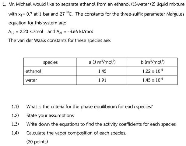 1. Mr. Michael would like to separate ethanol from an ethanol (1)-water ...