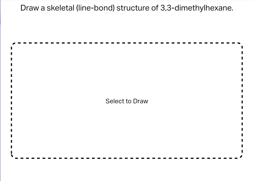 SOLVED: Draw a skeletal (line-bond) structure of 3,3-dimethylhexane I ...