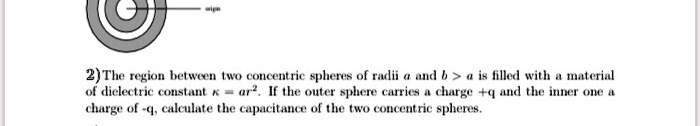 2) The region between two concentric spheres of radii a and b > a is ...