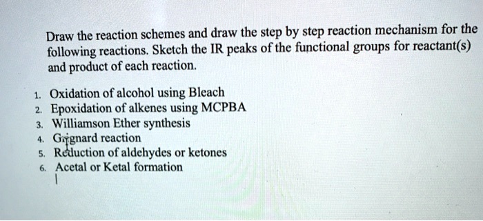 SOLVED: Draw the reaction schemes and draw the step-by-step reaction ...