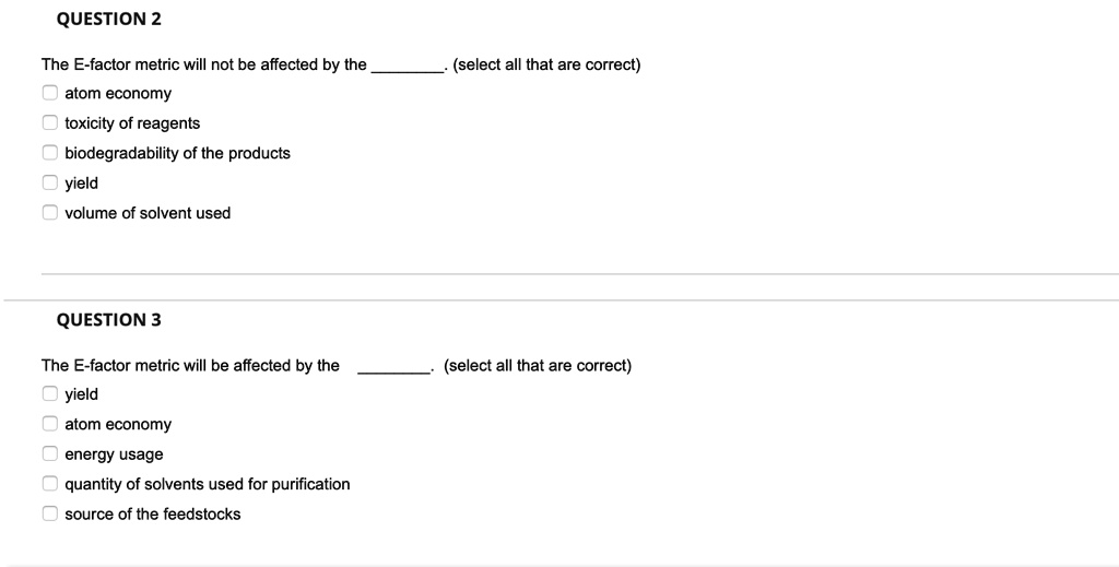 SOLVED: QUESTION 2 The E-factor metric will not be affected by the ...