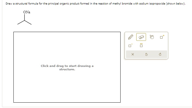 Draw a structural formula for the principal organic product formed in the reaction of methyl ...