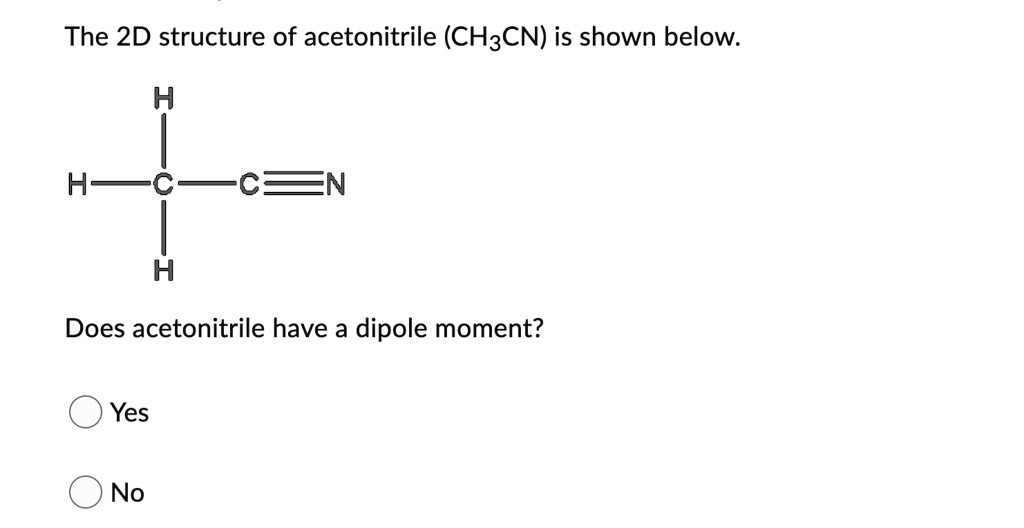 SOLVED:The 2D structure of acetonitrile (CH3CN) is shown below: EN Does ...