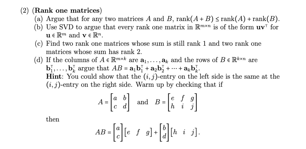SOLVED: (2) (Rank one matrices) Argue that for any two matrices A and B; rank(A+ B)