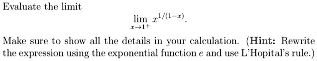 Evaluate the limit lim 11/(-1) Make sure to show all the details in ...