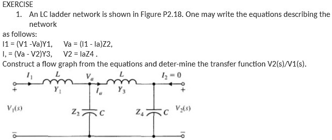 EXERCISE 1. An LC ladder network is shown in Figure P2.18. One may ...