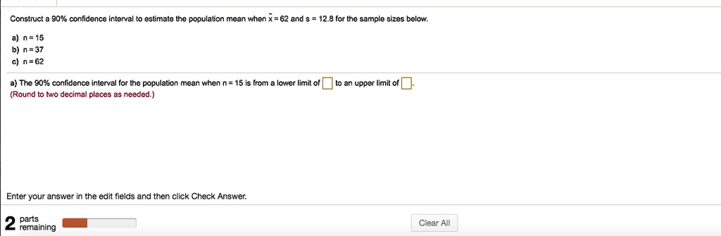 SOLVED: Construct 909a confidence interval estimale the population mean when % = 62 and 12.8 for ...