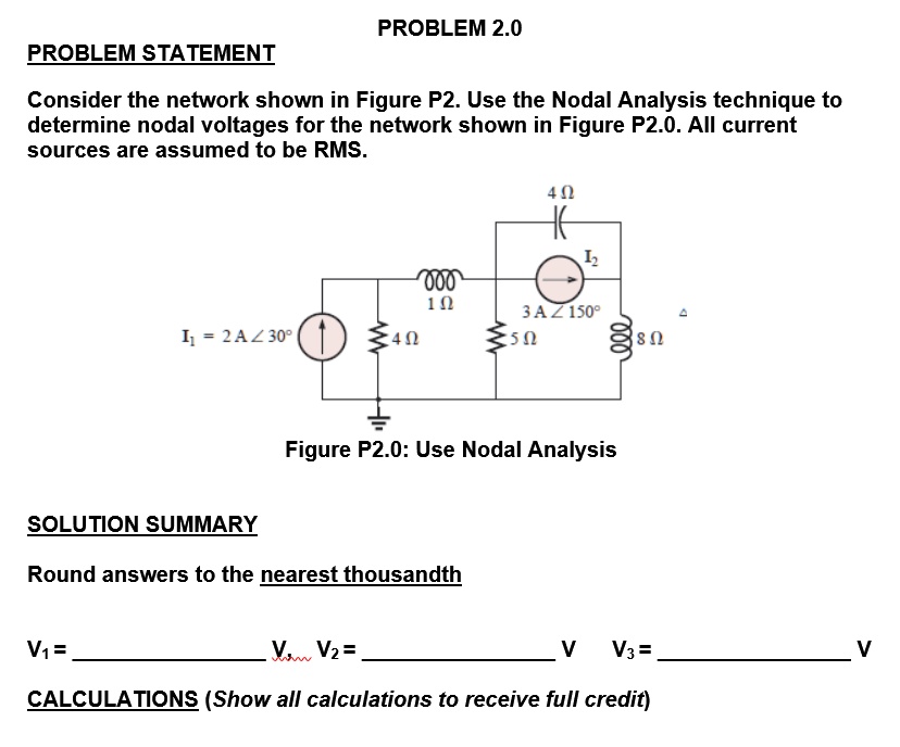 PROBLEM STATEMENT PROBLEM 2.0 Consider the network shown in Figure P2. Use the Nodal Analysis ...