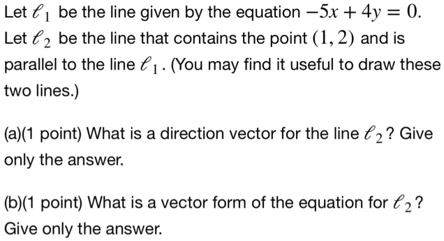 SOLVED: Let € be the line given by the equation -Sx + 4y = 0 Let € 2 be the line that contains ...