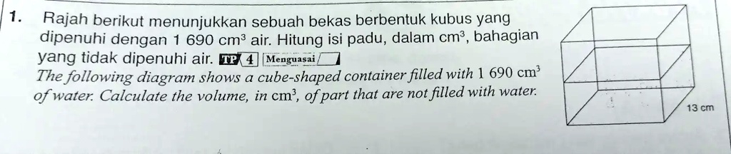1. Rajah berikut menunjukkan sebuah bekas berbentuk kubus yang dipenuhi ...