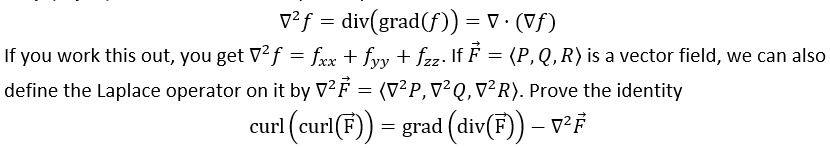 SOLVED: V^2f div(grad(f)) = v . (Vf) If you work this out, you get v^2f = fxx + fyy + fzz: If F ...