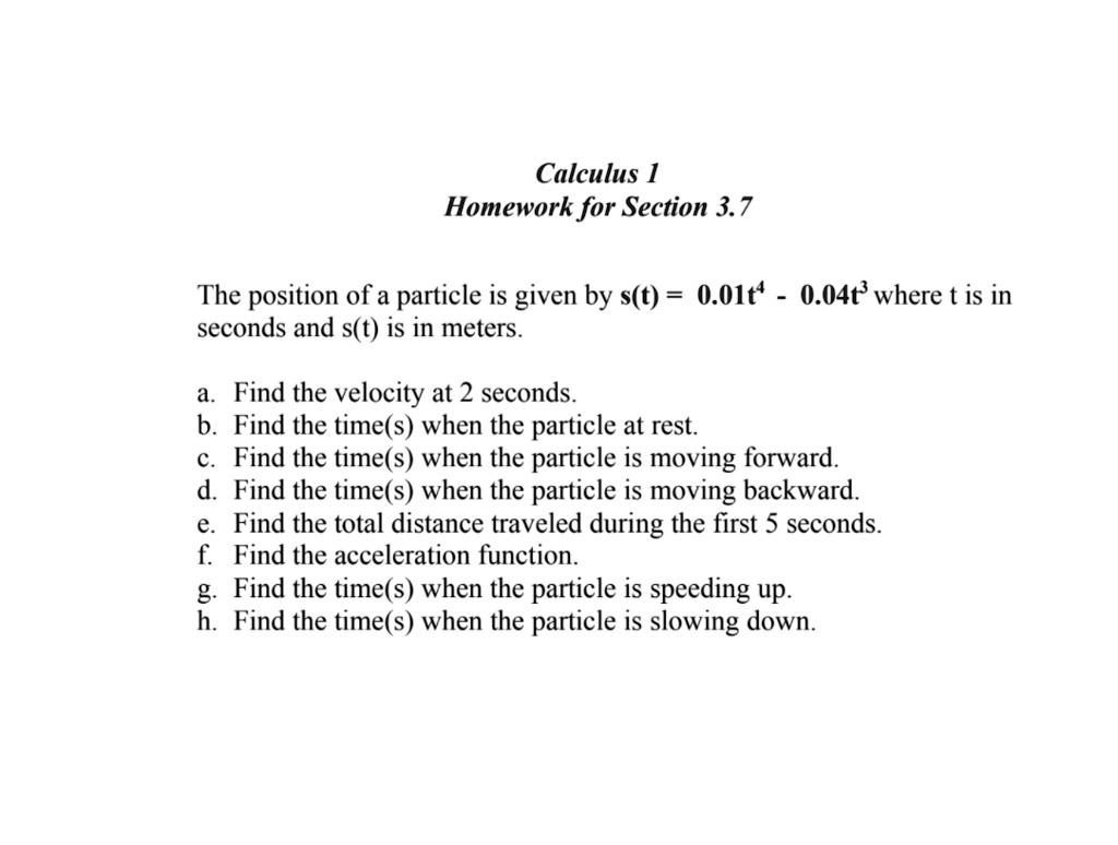 SOLVED:Calculus 1 Homework for Section 3.7 The position of a particle ...