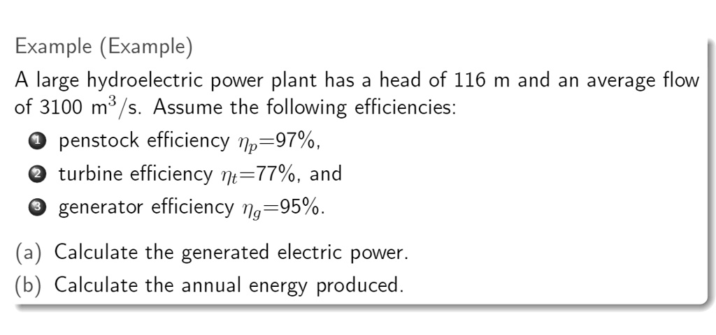 Example (Example) A large hydroelectric power plant has a head of 116 m ...