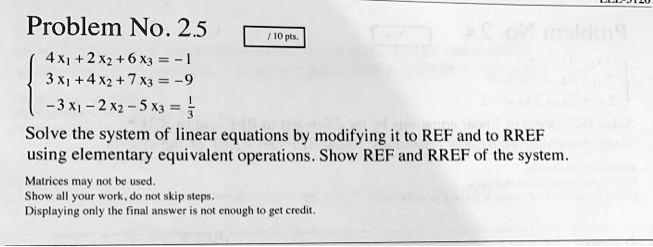 SOLVED:Problem No. 2.5 in 4X1 +2X2 + 6X3 E=[ 3 X1 +4*2+7X3 =-9 -3X1-2X2 ...