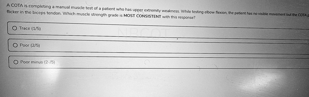 SOLVED: A COTA is completing a manual muscle test of a patient who has ...