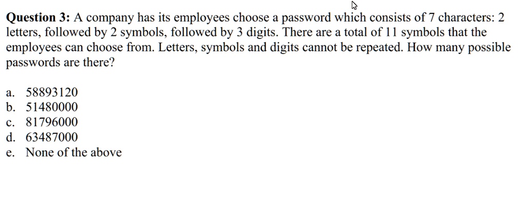 Solved Question 3 A Company Has Its Employees Choose A Password Which Consists Of 7 Characters