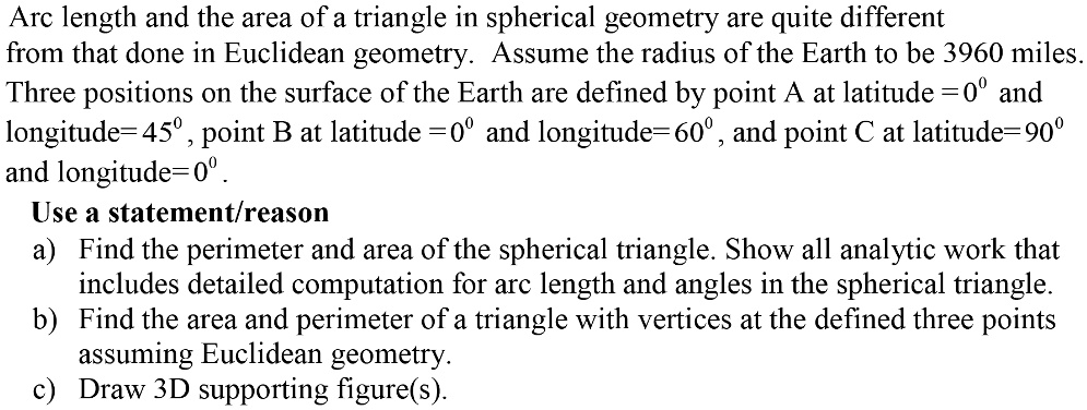 SOLVED: Arc length and the area of a triangle in spherical geometry are quite different from ...