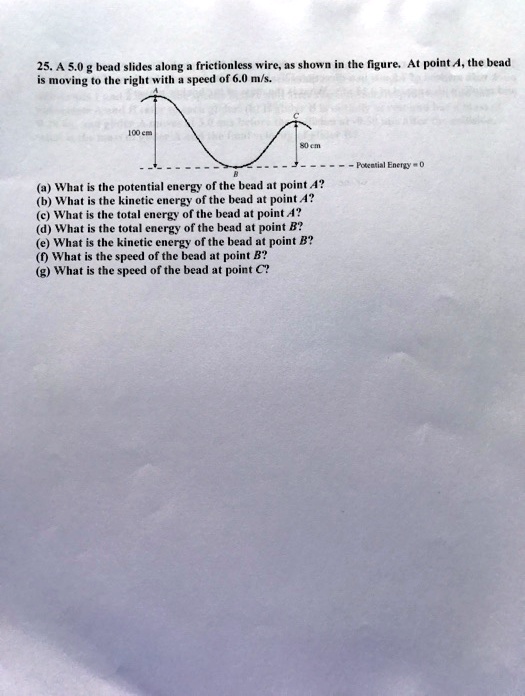 25. A 5.0 g bead slides along a frictionless wire, as shown in the ...