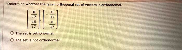 Solved Determine Whether The Given Orthogonal Set Of Vectors Is