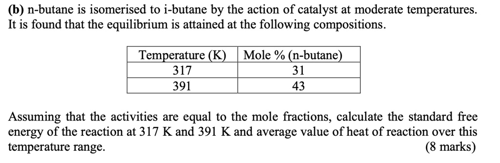 (b) n-butane is isomerised to i-butane by the action of catalyst at ...