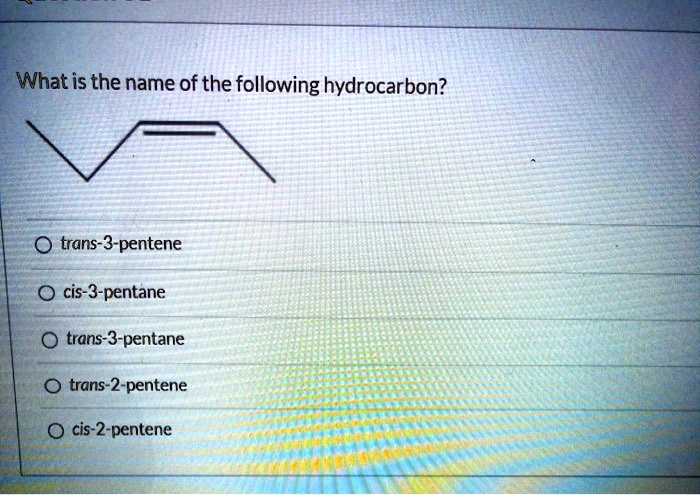 SOLVED: What is the name of the following hydrocarbon? trans-3-pentene ...