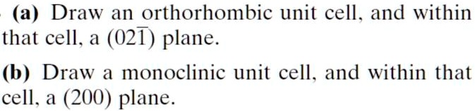 Solved A Draw An Orthorhombic Unit Cell And Within That Cell A021plane B Draw A Monoclinic