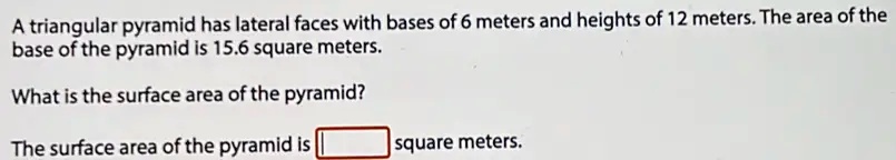 SOLVED: A triangular pyramid has lateral faces with bases of 6 meters ...