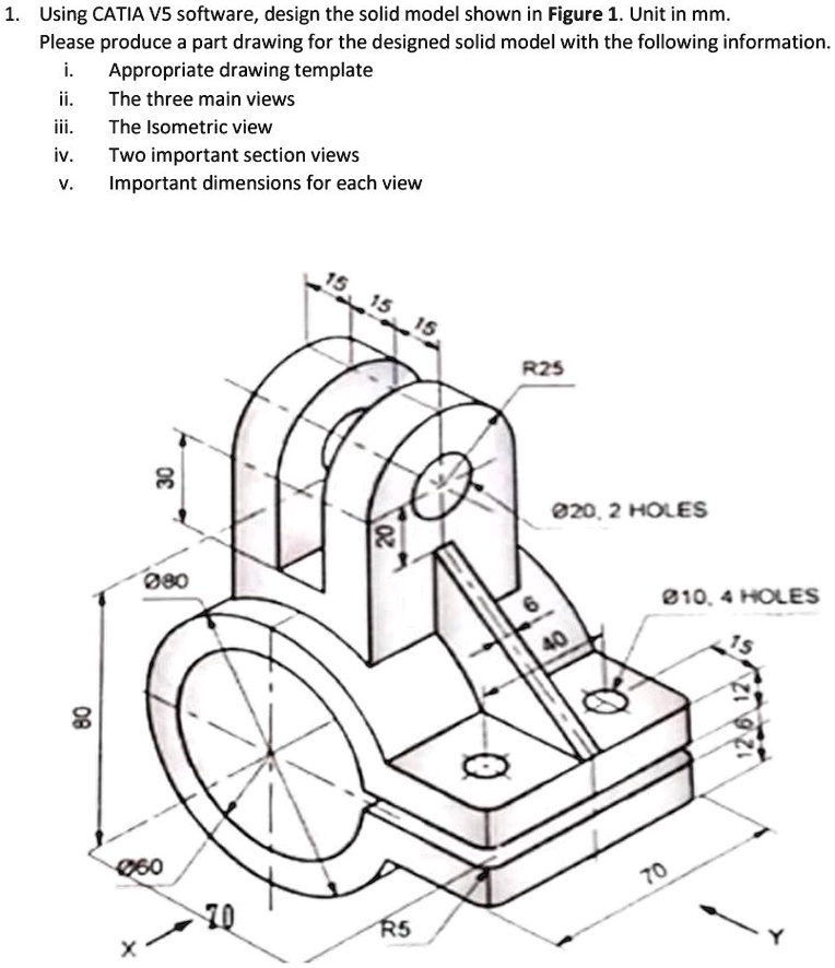 Please help. Thanks. 1. Using CATIA V5 software, design the solid model ...