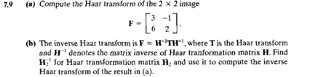 SOLVED: 7.9 Compute the Haar transform of the 2 2 image b) The inverse ...