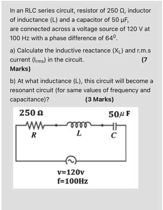 SOLVED: In an RLC series circuit, a resistor of 250 Î©, an inductor of inductance (L), and a ...