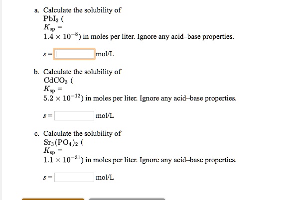 SOLVED: Calculate the solubility of Pblz Ksp 1.4 * 10 in moles per liter: Ignore any acid- base ...