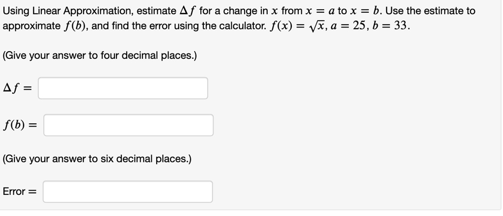[GET ANSWER] using linear approximation estimate 4 f for a change in x from x a to x b use the ...