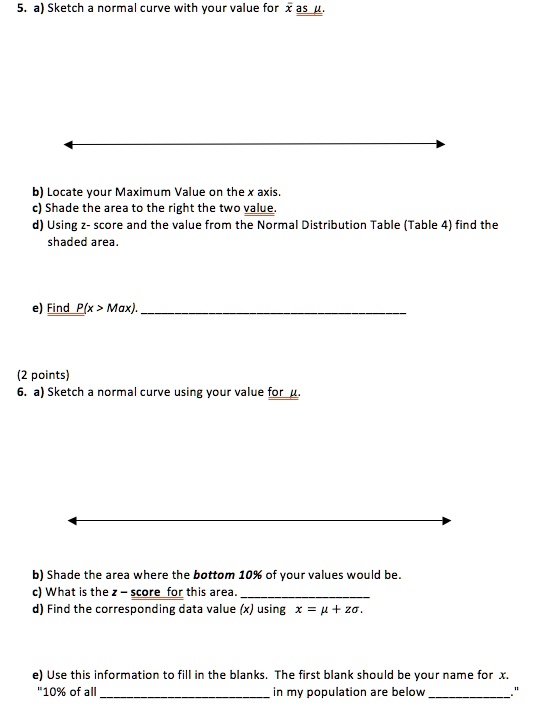 SOLVED: Sketch normal curve with your value for a = 4. b) Locate your ...