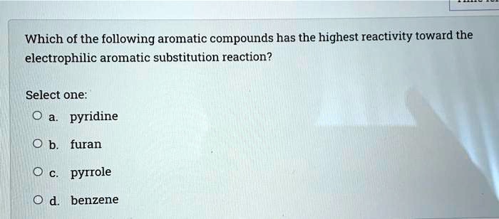 SOLVED: Which of the following aromatic compounds has the highest reactivity toward the ...