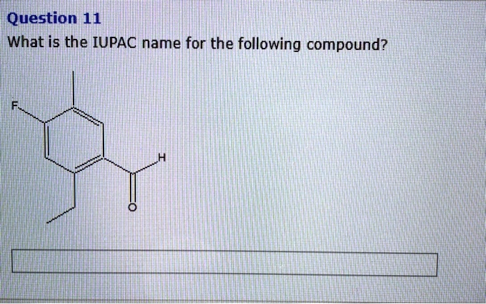Question 11 What is the IUPAC name for the following compound?