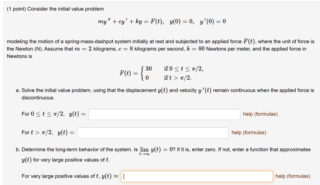 SOLVED:point) Consider the initial value problem my +cy +ky = F(t) , y(o) y' (0) = 0 modeling ...