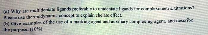 [GET ANSWER] why are multidentate ligands preferable t0 unidentate ...