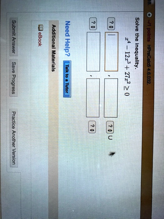 SOLVED: Solve the 1 r4 12x3 inequality- 4 9 Submit Answer (poompry Need Help? Materials Save ...