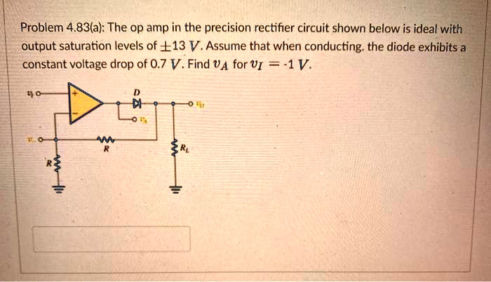 SOLVED: Problem 4.83(a): The op amp in the precision rectifier circuit shown below is ideal with ...