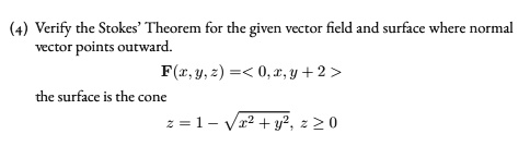 SOLVED:Verify the Stokes' Theorem for the given vector field and ...