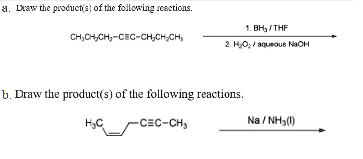 SOLVED: Draw the product(s) of the following reactions: BH3, THF + 2 H2O2 + aqueous NaOH ...
