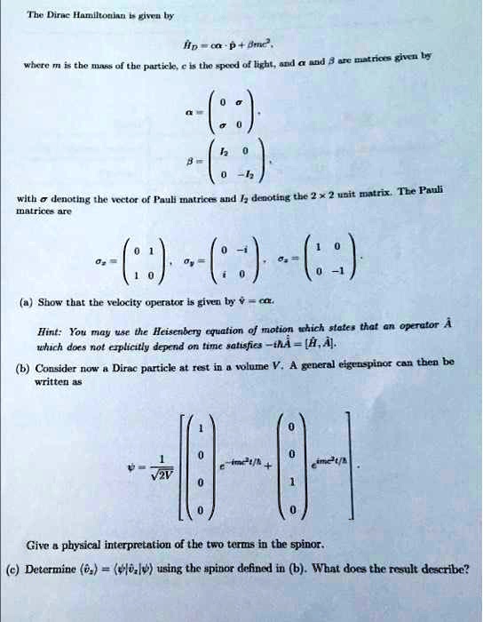SOLVED: The Dirac Hamiltonian is given by f1pcap + Bme matrices are a. Show that the velocity ...
