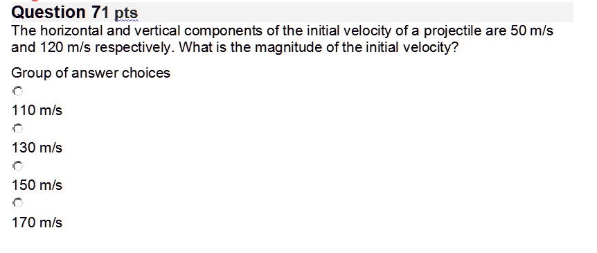 SOLVED: Question 71 pts The horizontal and vertical components of the initial velocity of a ...