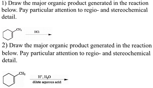 1) Draw the major organic product generated in the reaction below. Pay ...