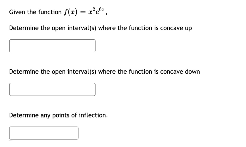 given the function fz 1e6r determine the open intervals where the function is concave up ...