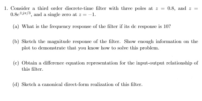Solved Consider A Third Order Discrete Time Filter With Three Poles At