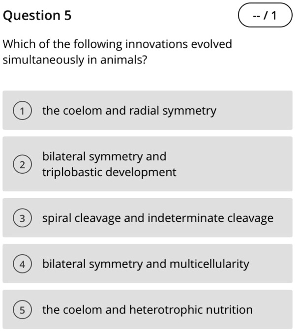 Question 5 Which of the following innovations evolved simultaneously in ...